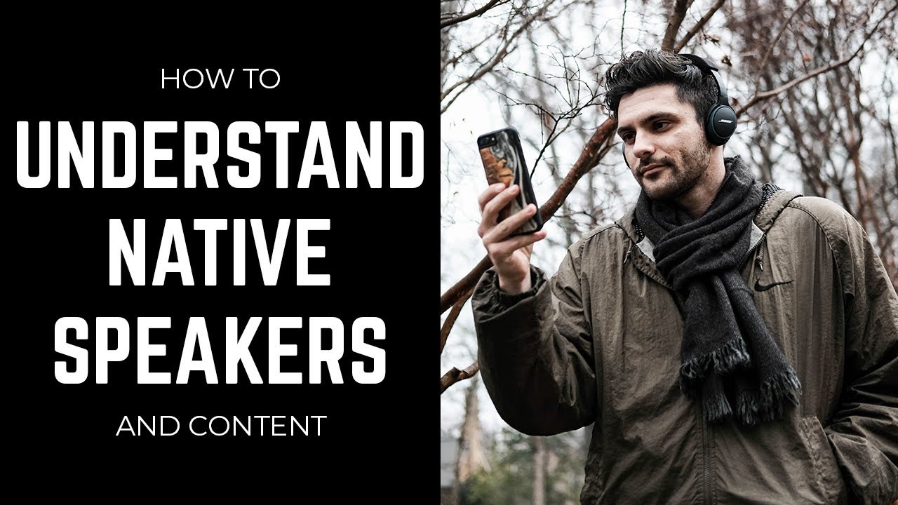 How To Understand Native Speakers Content In A Foreign Language how-to-understand-native-speakers-content-in-a-foreign-language