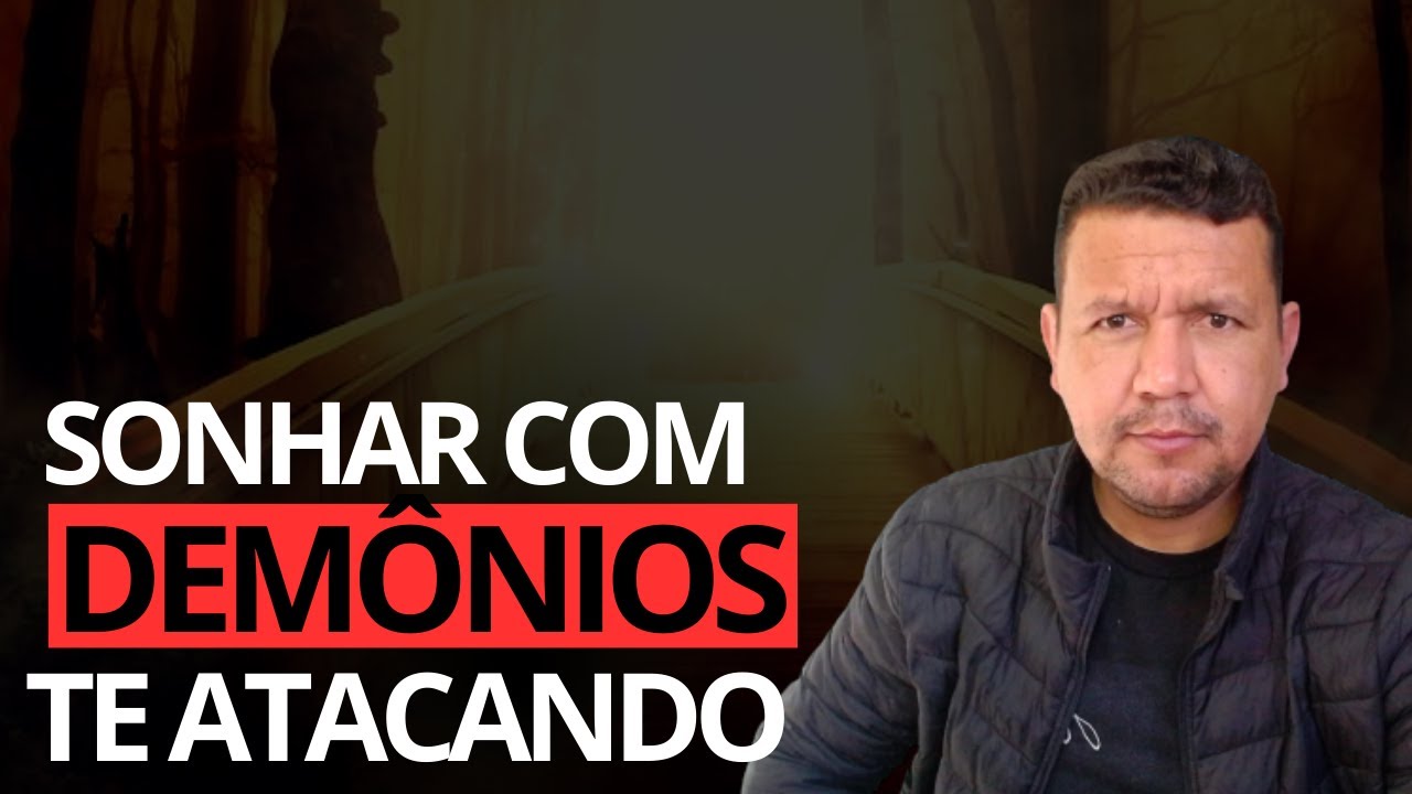 ALERTA! Sonhar com Demônios te atacando - Everton Carvalho - YouTube