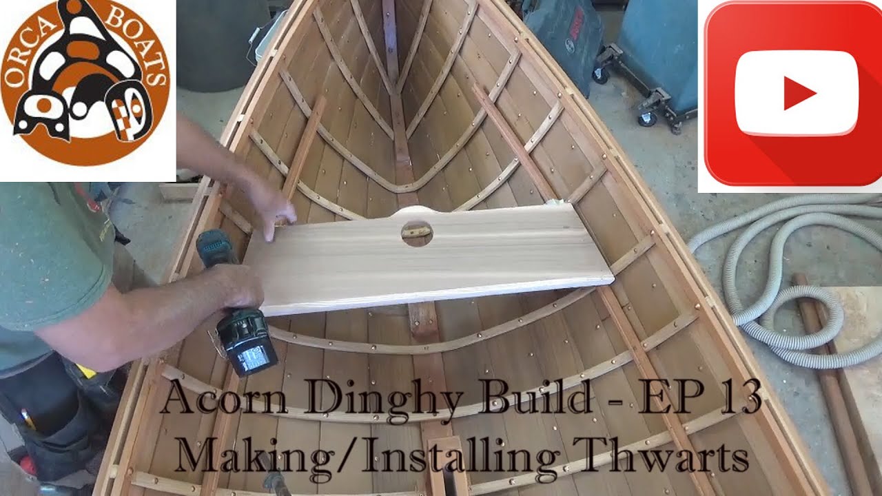 Acorn Dinghy Build EP 13 Making/Installing Thwarts (seats) - YouTube