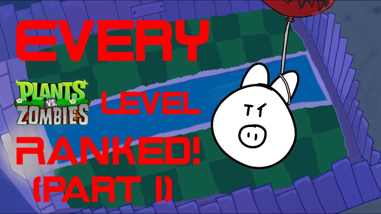 Every Plants vs. Zombies Level Ranked! (Part 1) - YouTube