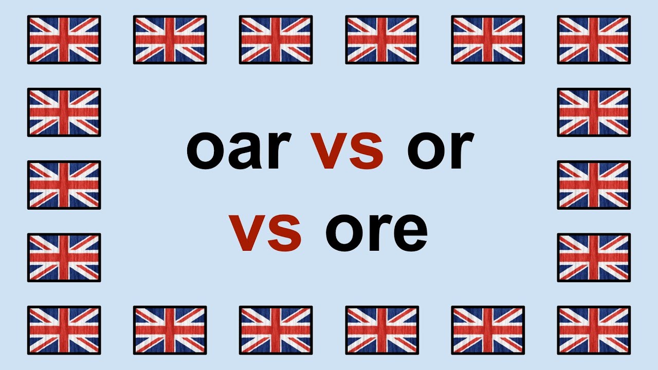 Pronounce OAR vs OR vs ORE in English 🇬🇧 - YouTube