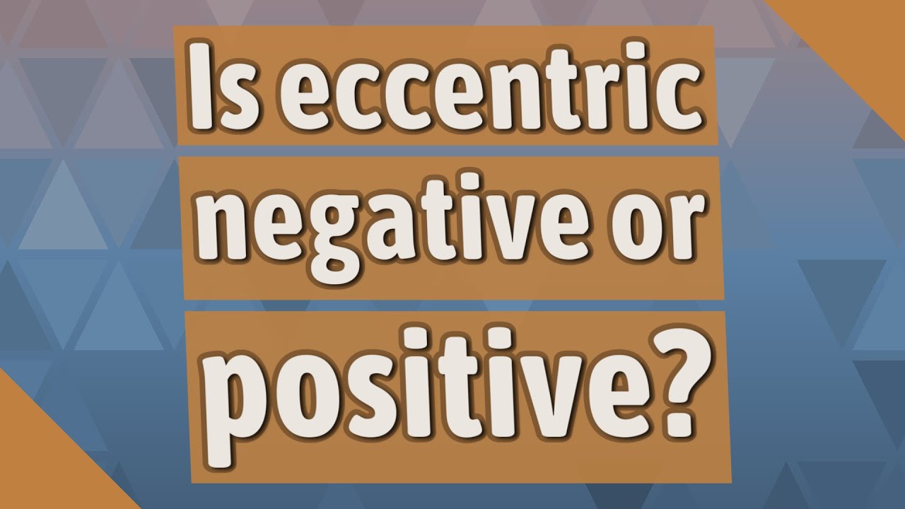 Is eccentric negative or positive? - YouTube