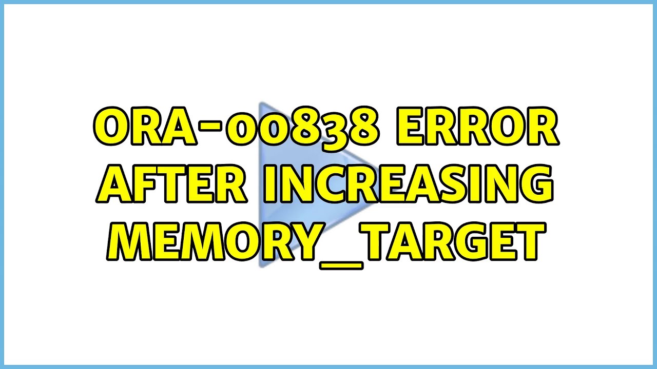 Ora 00838 Error After Increasing Memorytarget 4 Solutions Youtube