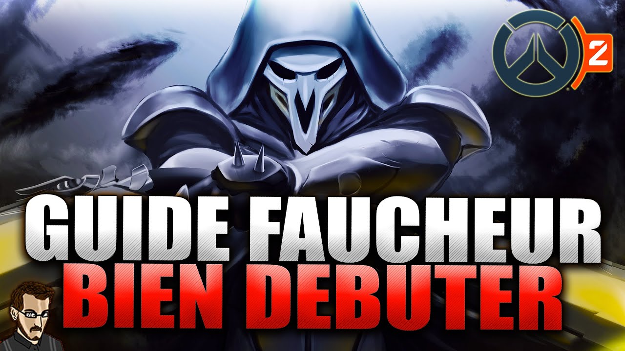 GUIDE FAUCHEUR / REAPER POUR BIEN DÉBUTER OVERWATCH 2 - YouTube