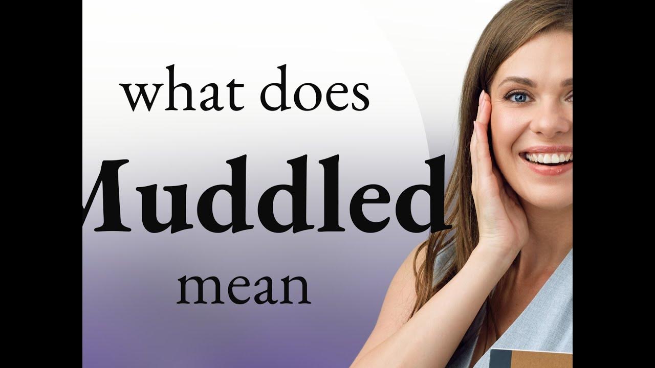 Muddled MUDDLED Meaning YouTube muddled-muddled-meaning-youtube