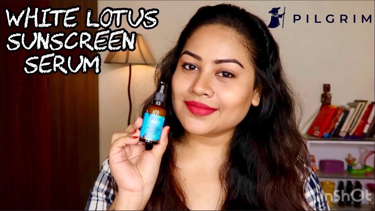 PILGRIM’S New launch White Lotus sunscreen SERUM | Detail Review | SPF ...