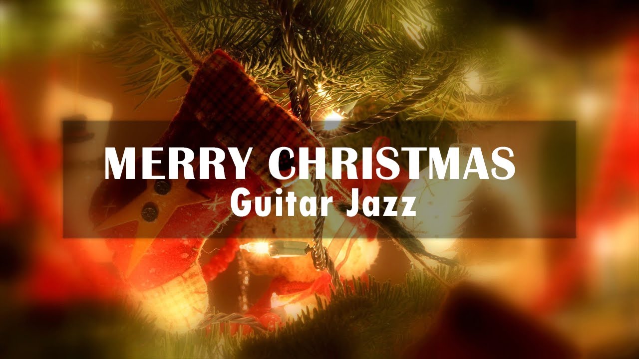 Happy Christmas Music - Christmas Jazz & Guitar Music - Instrumental ...