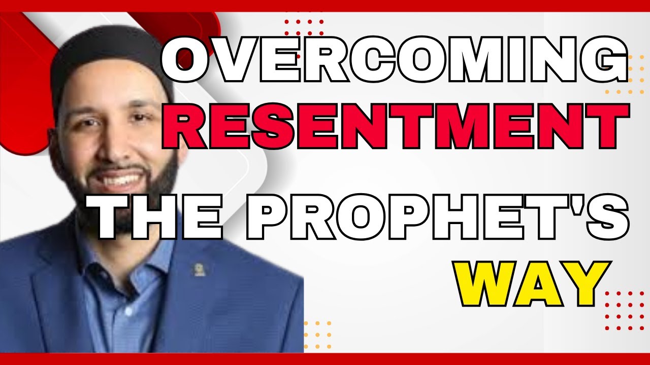 Overcoming Resentment: The Prophet's Way | Sheikh Omar Soleiman - YouTube