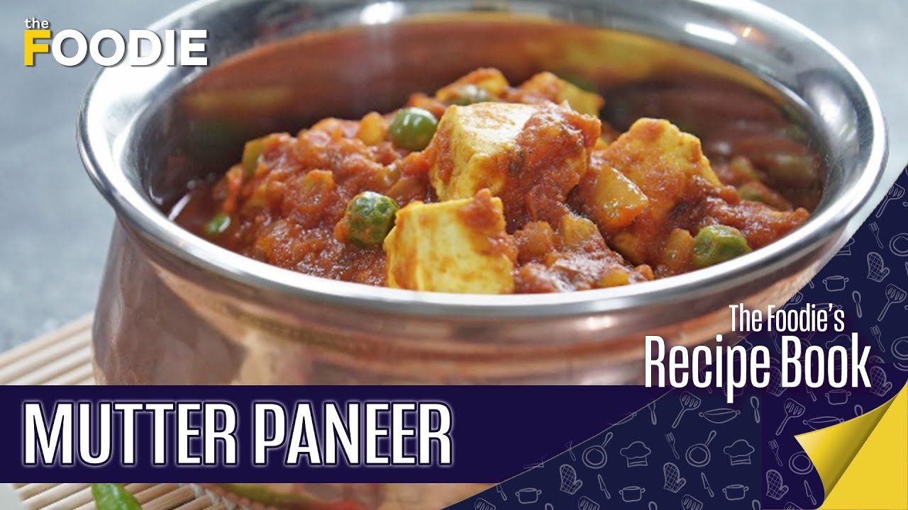 Mutter Paneer Recipe | How To Make Mutter Paneer At Home | The Foodie's ...