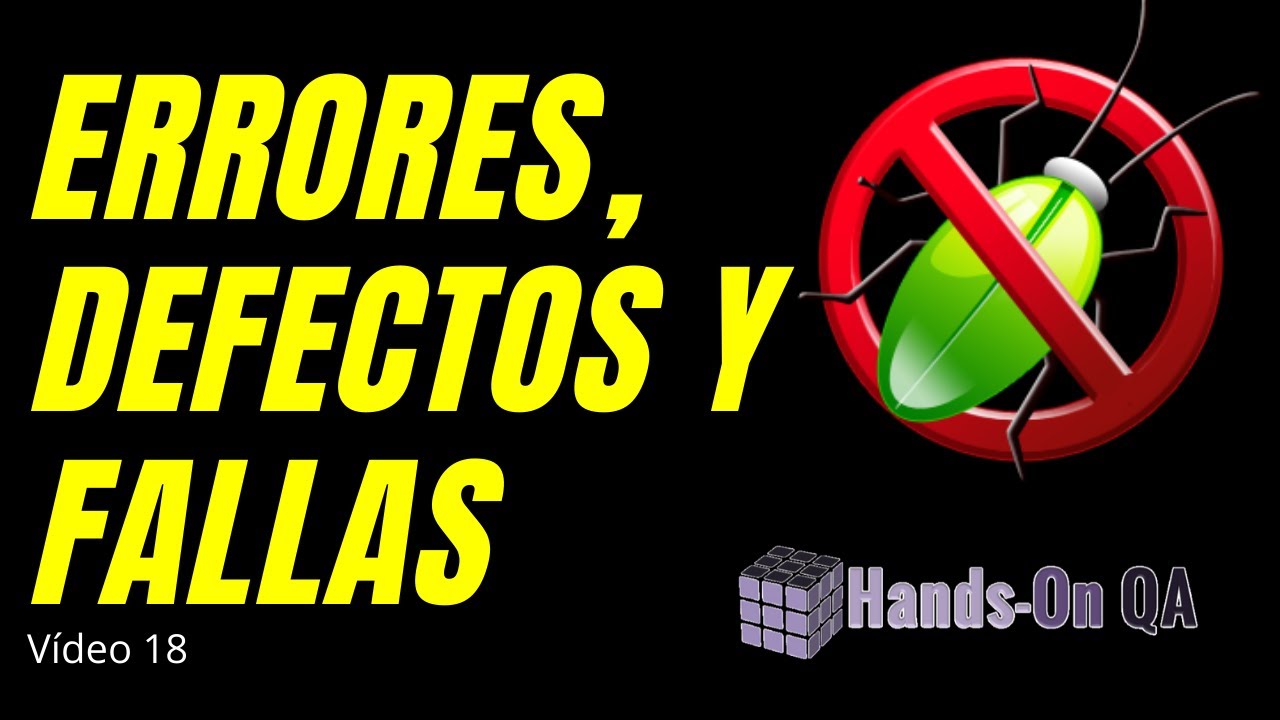 Errores, Defectos y Fallas , Hands-On QA, V18 - YouTube