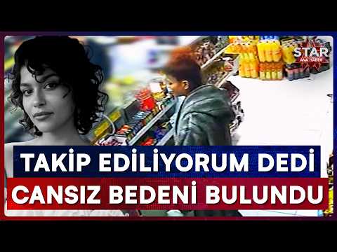 9 Saat Kamera Kaydetmedi! Sır Dolu Ölümde Kan Donduran Detaylar | Star Ana Haber