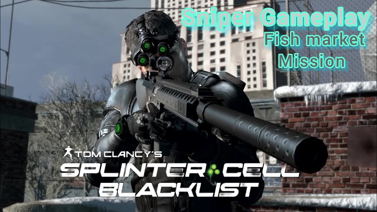 Splinter Cell Blacklist-Fish Market Mission-(Sniper walkthrough) - YouTube