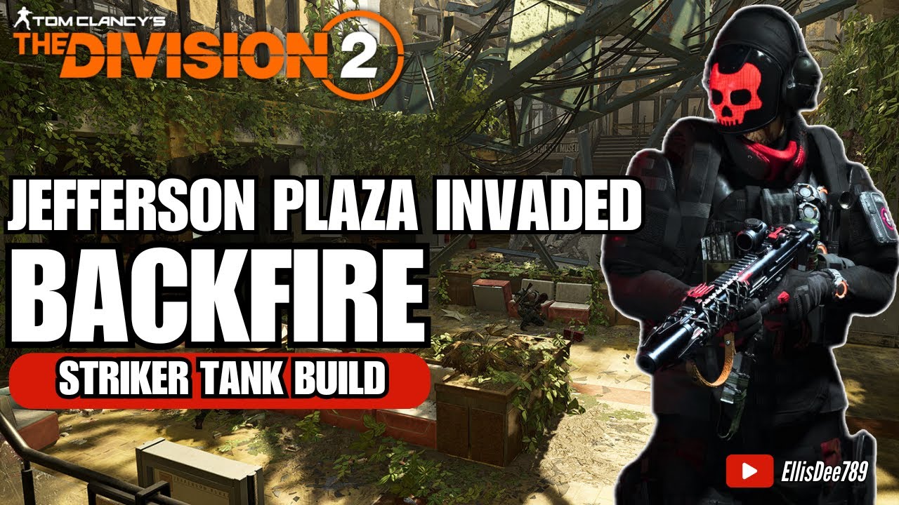 Jefferson Plaza INVADED | BACKFIRE Striker Tank Build - The Division 2 ...