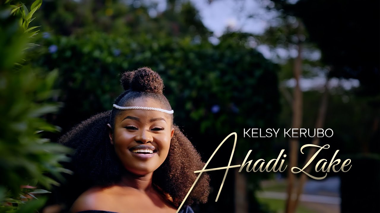 Kelsy Kerubo - Ahadi Zake (Official Video) - YouTube