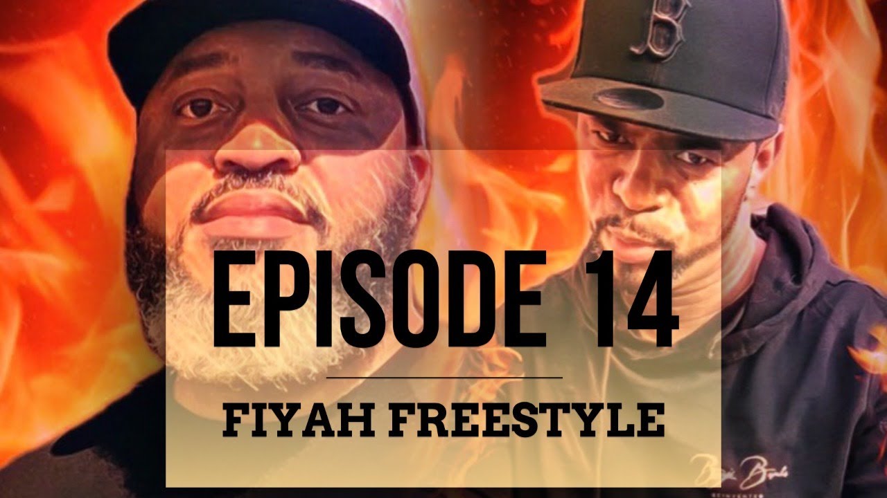 THE 🔥FIYAH 🔥SESSION 🔈PODCAST: SEASON 3 - EPISODE 14 "FIYAH FREESTYLE ...