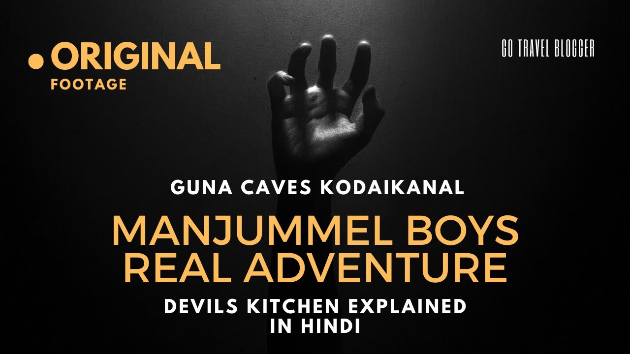 Guna Caves Kodaikanal Manjummel Boys Real Adventure - Devils Kitchen ...
