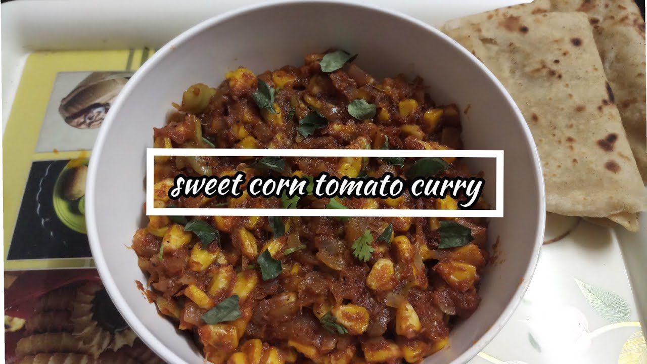 Sweet Corn Tomota Curry || Sweet Corn Curry || Indian Vegetarian Dish ...