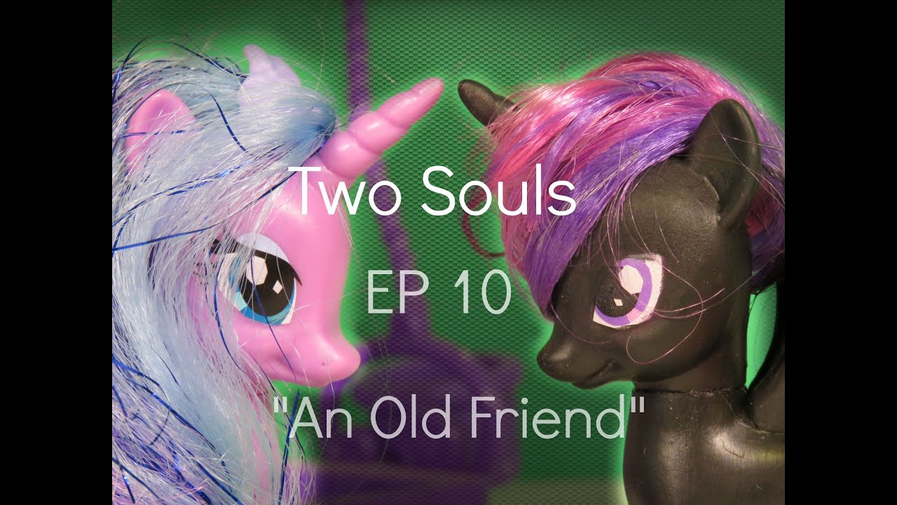 MLP- Two Souls | EP 10 | "An Old Friend" - YouTube