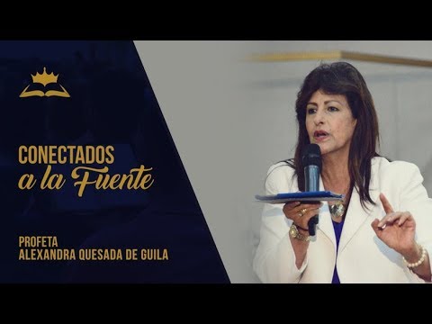Profeta Alexandra Quesada | Conectados a la Fuente - YouTube