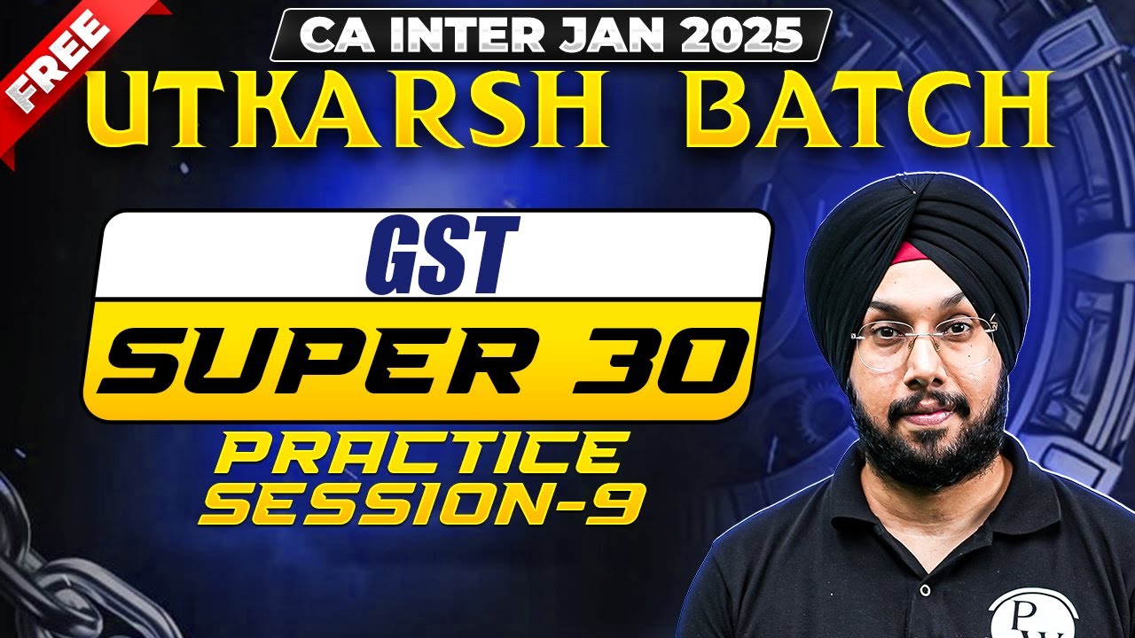 GST Super 30 Practice Session - 9 | CA Inter Jan 2025 Free Utkarsh Batch - YouTube