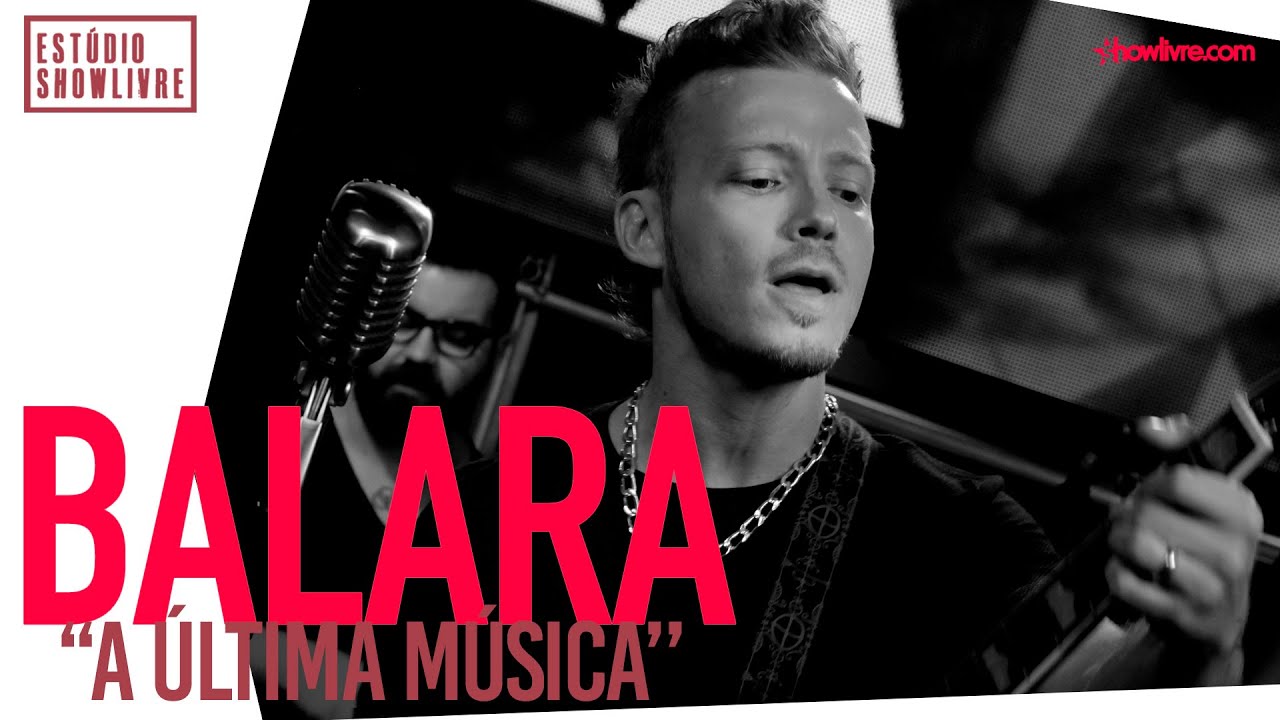 Balara - A Última Música - Ao Vivo no Estúdio Showlivre 2019 - YouTube
