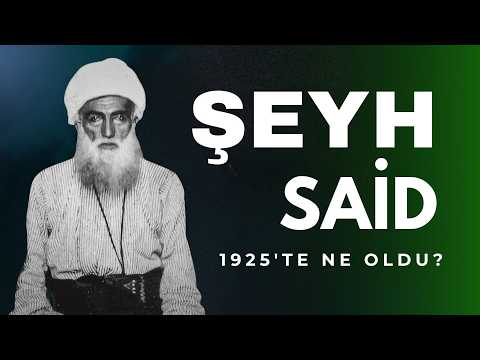 1925 Şeyh Said | Tarihin Unutulan İsyanı ve Gerçekler