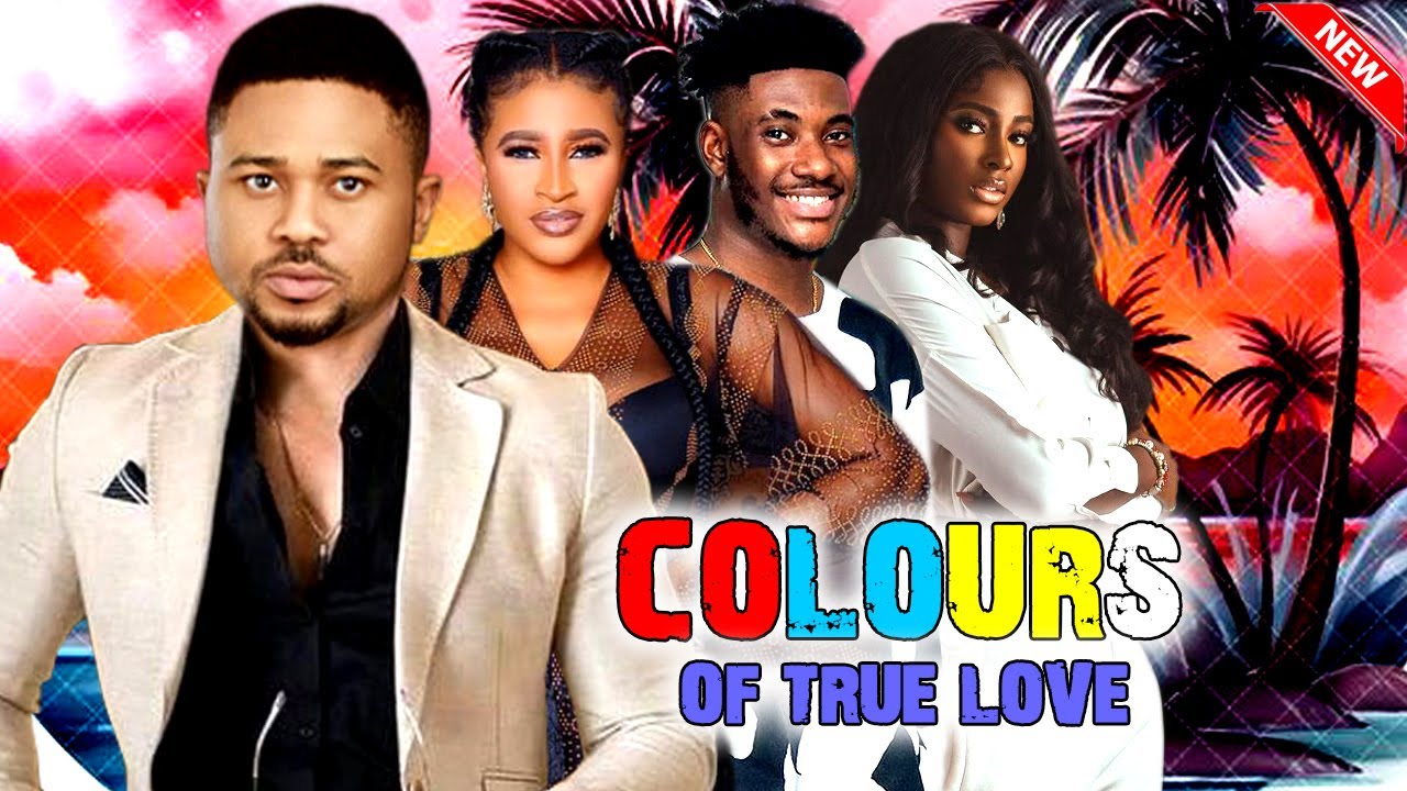 COLOURS OF TRUE LOVE -WATCH MARY IGWE/CHIDI DIKE/ELLA/MIKE GODSON ON ...