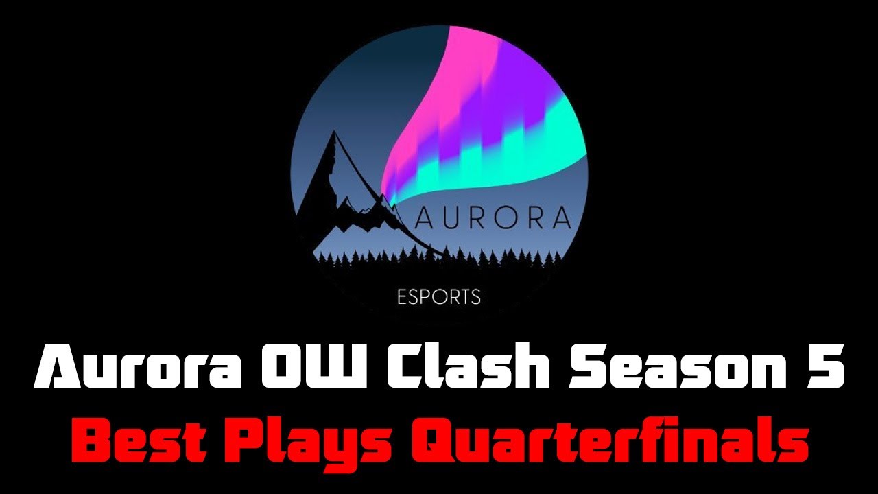 Aurora Overwatch Clash Season 5 Best Plays Quarterfinals - YouTube