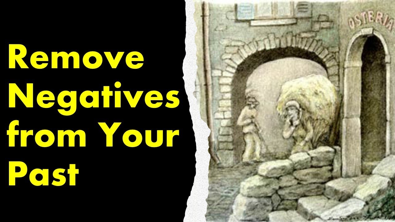 Removing Negatives from Your Past - YouTube