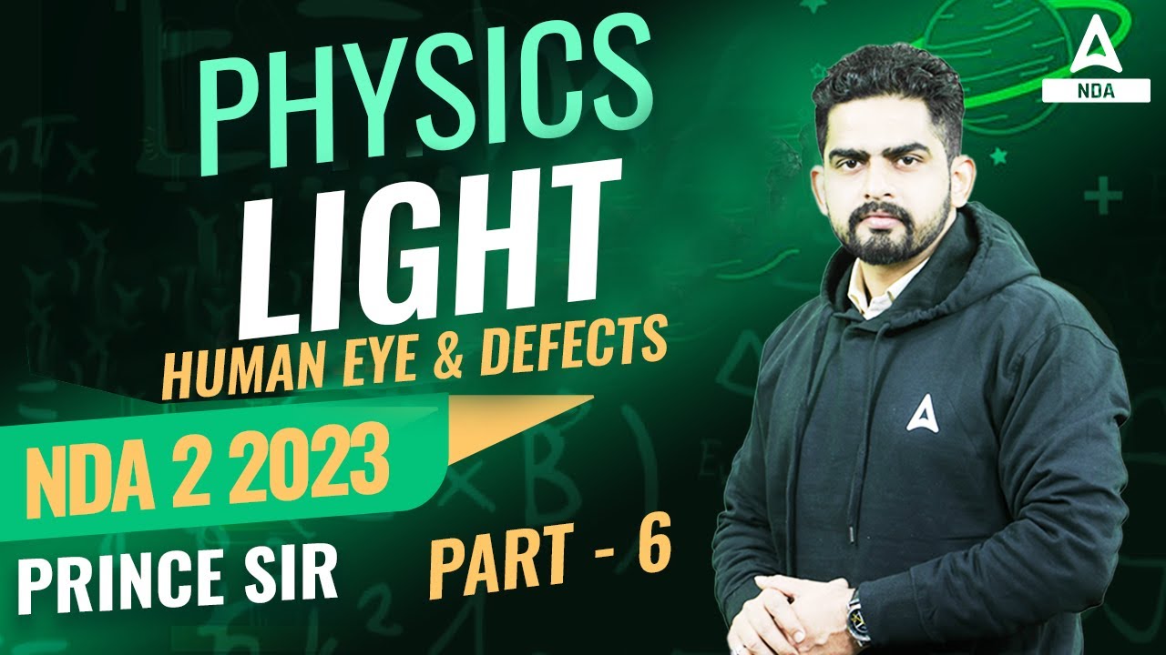 NDA 2 2023 Physics Classes | NDA light- 6 ( Human Eye & Defects ) | NDA ...