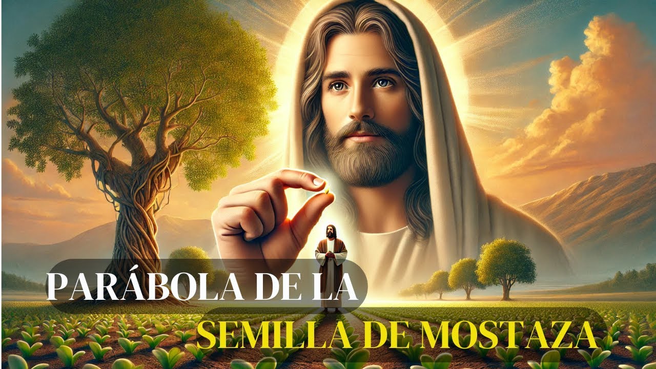 PARÁBOLA DE LA SEMILLA DE MOSTAZA | Reflexión bíblica - YouTube