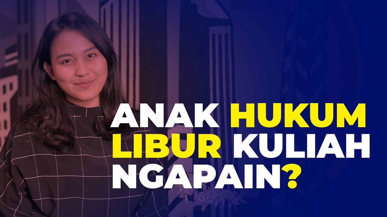 ANAK HUKUM LIBUR KULIAH NGAPAIN? - YouTube