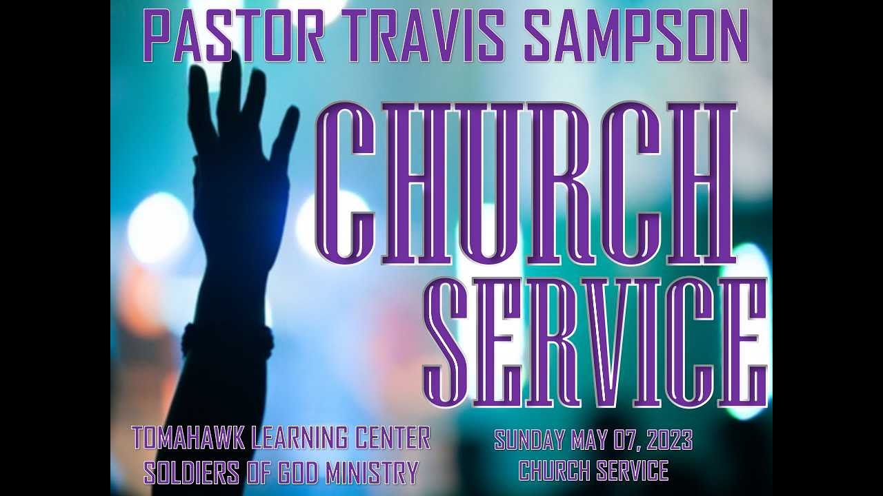 CHURCH SERVICE Pastor Travis Sampson - Sunday (05/07/2023) - YouTube