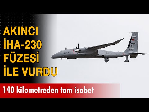 Bayraktar AKINCI TİHA, İHA-230 Füzesi ile vurdu: 140 kilometreden tam isabet