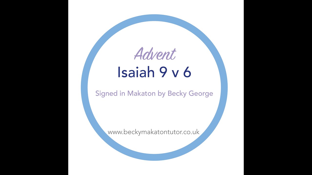 Advent - Isaiah 9 v6 - Makaton signed by Becky George - YouTube