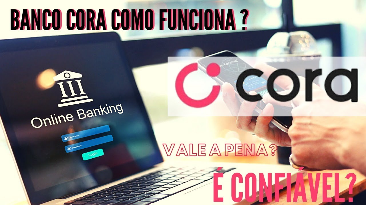 Banco Cora Como Funciona e Confiável - Vale a Pena !! - YouTube