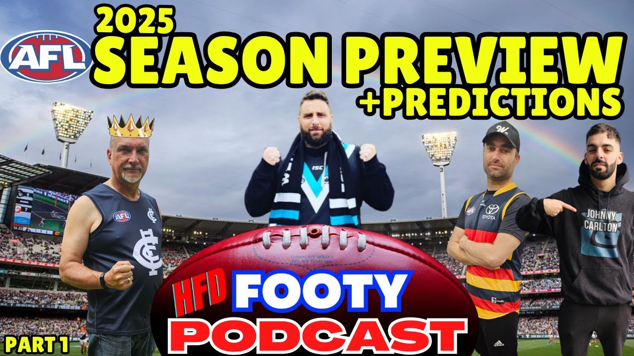 2025 AFL SEASON PREVIEW PREDICTIONS HFD FOOTY PODCAST Episode 78 2025-afl-season-preview-predictions-hfd-footy-podcast-episode-78