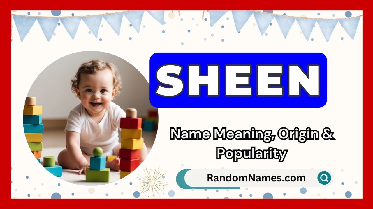 Sheen - Baby Boy Name Meaning, Origin & Popularity - RandomNames.com ...
