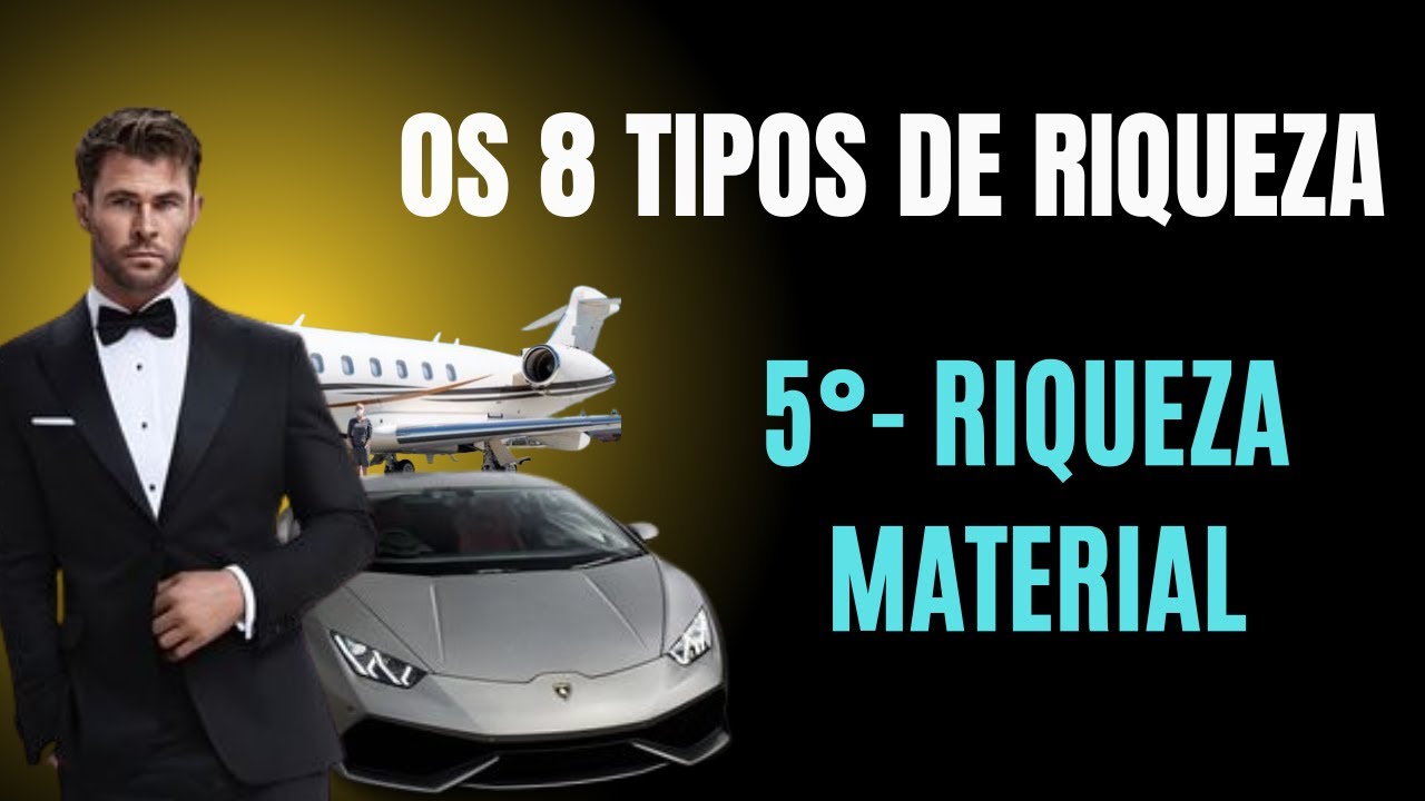 Os 8 Tipos De Riqueza | 5°- Riqueza Material - YouTube