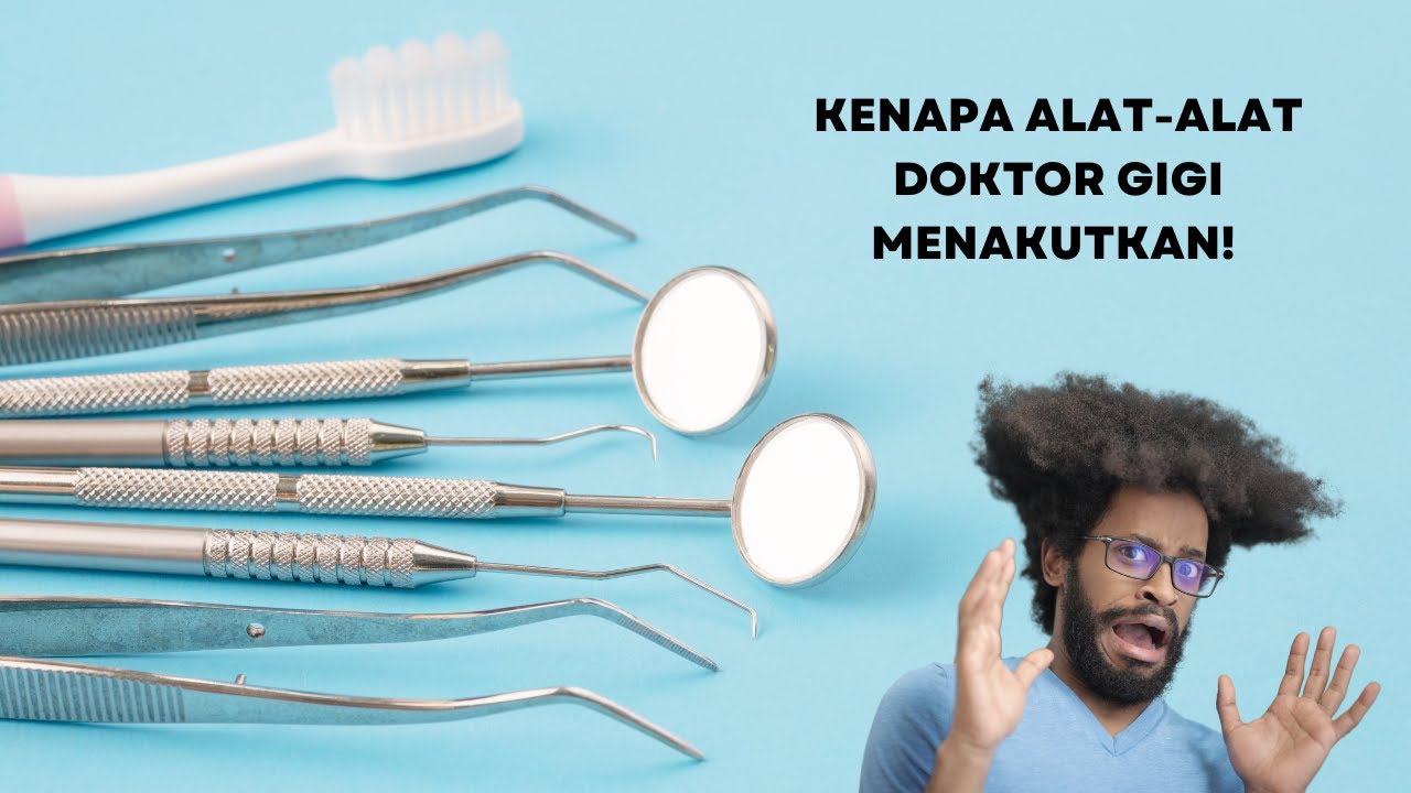 KENAPA ALAT-ALAT DOKTOR GIGI MENAKUTKAN! - YouTube