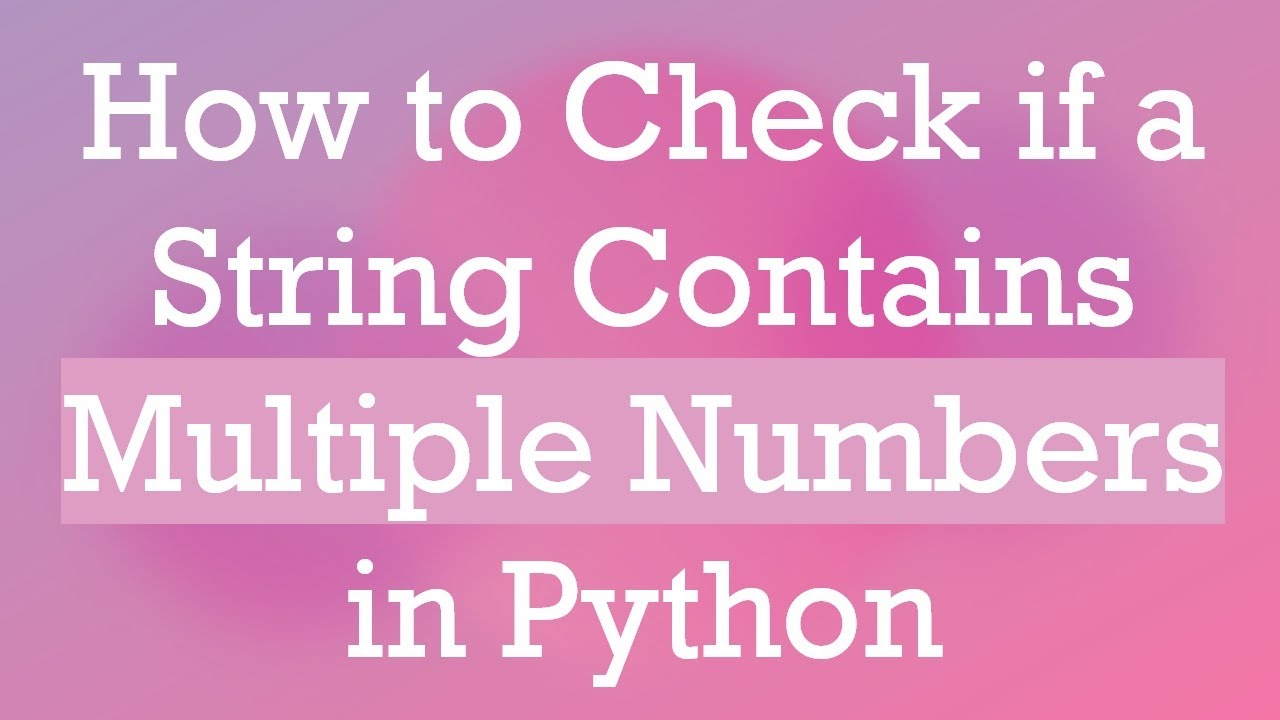 How to Check if a String Contains Multiple Numbers in Python - YouTube