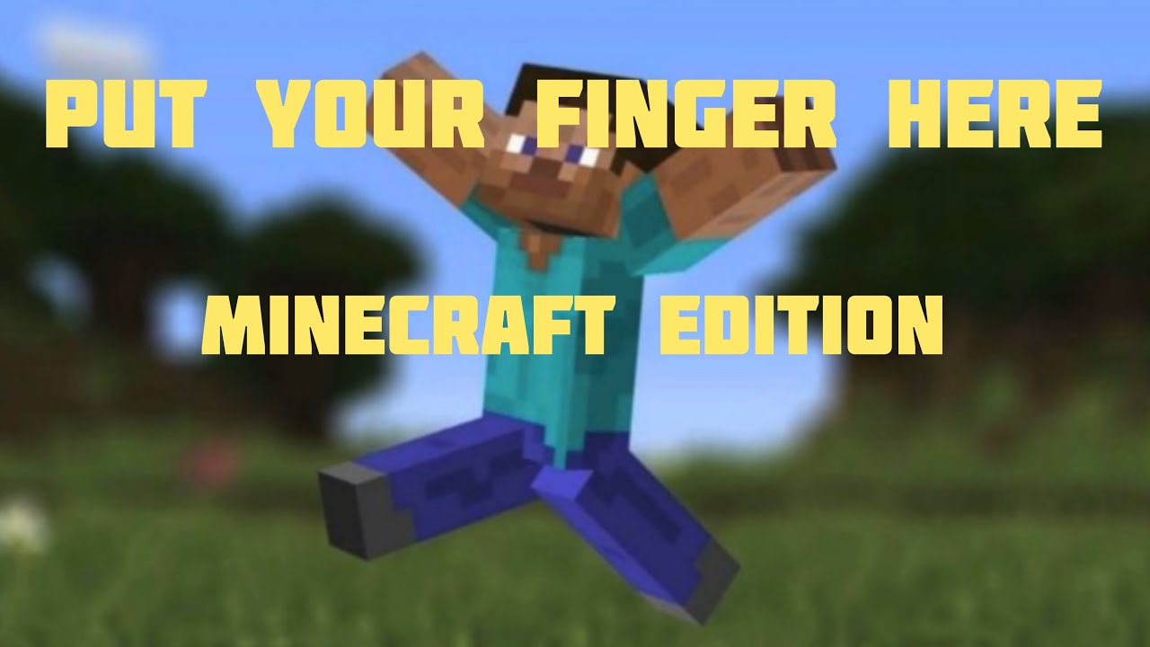 Put Your Finger Here - Minecraft Edition - YouTube