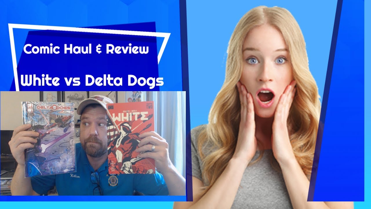 Comic Haul & Review; White vs Delta Dogs - YouTube