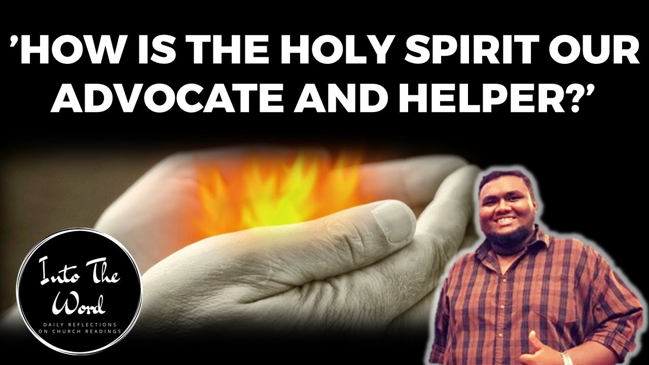 'HOW IS THE HOLY SPIRIT OUR ADVOCATE AND HELPER?' by Aron Azariah. INTO ...
