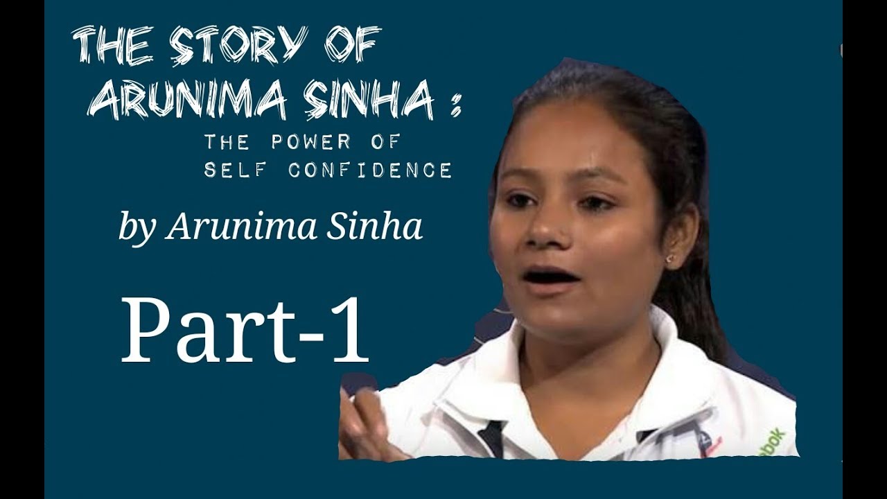 The Story of Arunima Sinha:by Arunima Sinha| Part-1|The power of self ...