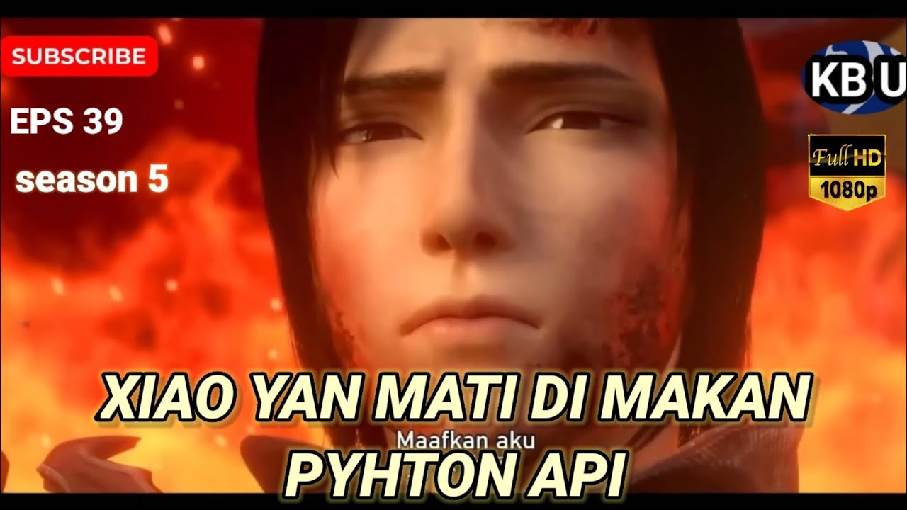 XIAO YAN MATI DI MAKAN PHYTON API !? - #BTTH Battle Through the Heavens ...
