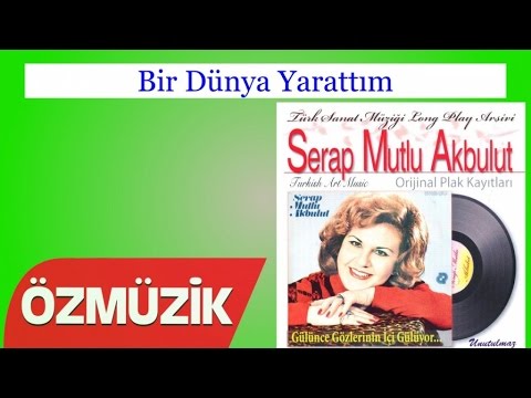 Bir Dünya Yarattım - Serap Mutlu Akbulut (Official Video)