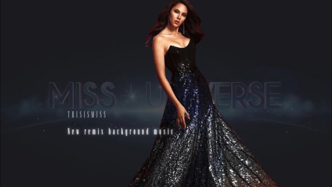 Miss Universe background music remix by Thisismiss #MissUniverse # ...