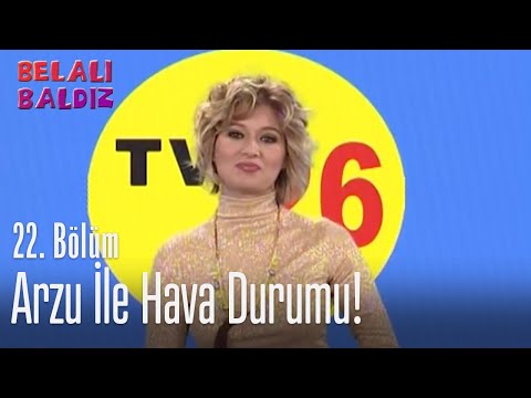 Arzu ile hava durumu! - Belalı Baldız 22. Bölüm