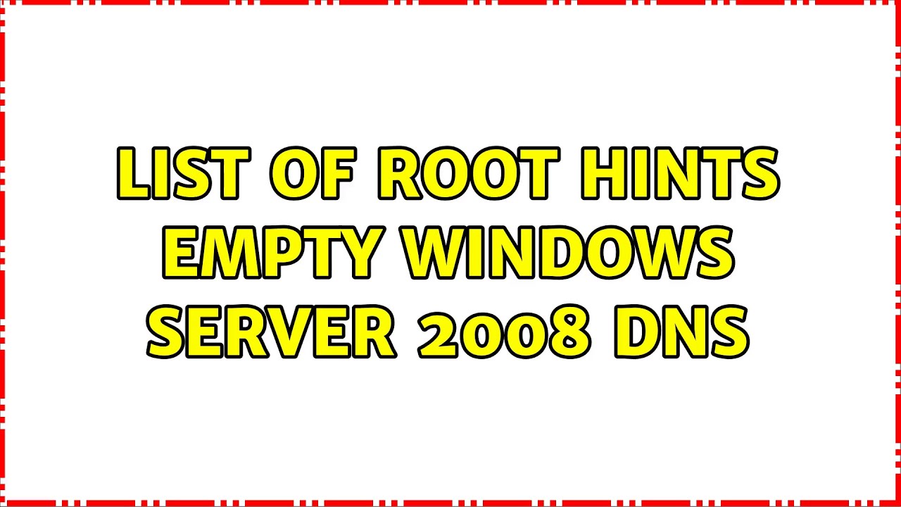 List of Root Hints Empty Windows Server 2008 DNS - YouTube